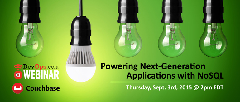 Webinar: Powering Next-Generation Applications with NoSQL - DevOps.com Webinar: Powering Next-Generation Applications with NoSQL - DevOps.com