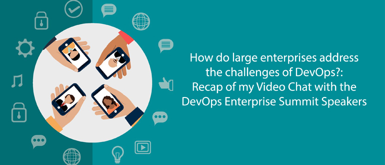 How do large enterprises address the challenges of DevOps? Recap of my ... How do large enterprises address the challenges of DevOps? Recap of my ...