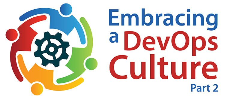 Embracing a DevOps Culture, Part 2 - DevOps.com Embracing a DevOps Culture, Part 2 - DevOps.com