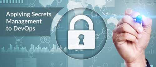 Applying Secrets Management to DevOps - DevOps.com Applying Secrets Management to DevOps - DevOps.com